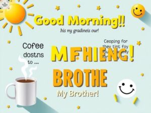 200+ Good Morning Brother Messages: Funny, Sweet, and Motivational